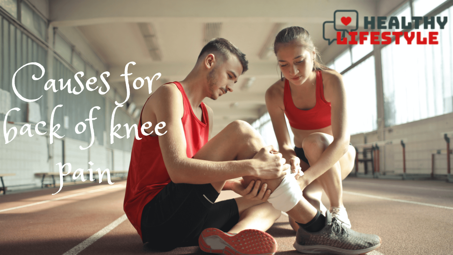 11 Reasons for the Back of Knee Pain » Healthy Lifestyle