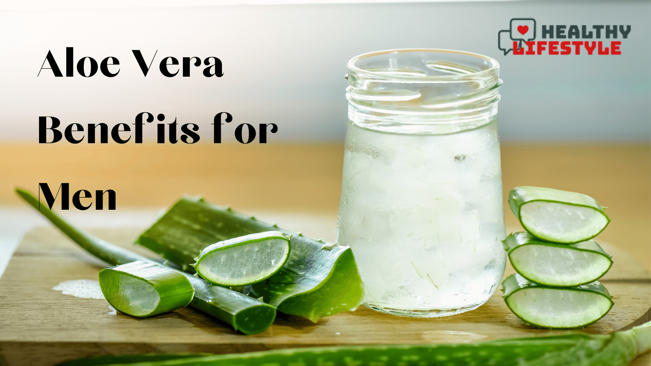 Top 10 Aloe Vera Benefits For Men Healthy Lifestyle