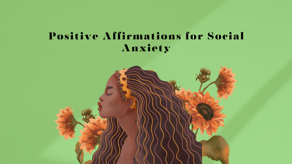 10 Powerful Positive Affirmations for Social Anxiety