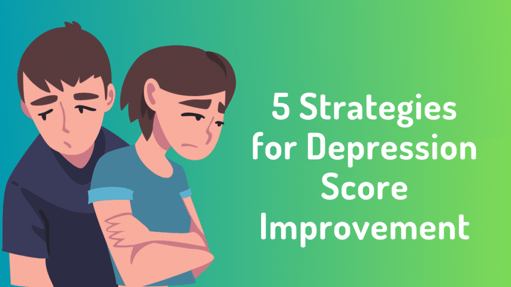 5 Strategies for Depression Score Improvement
