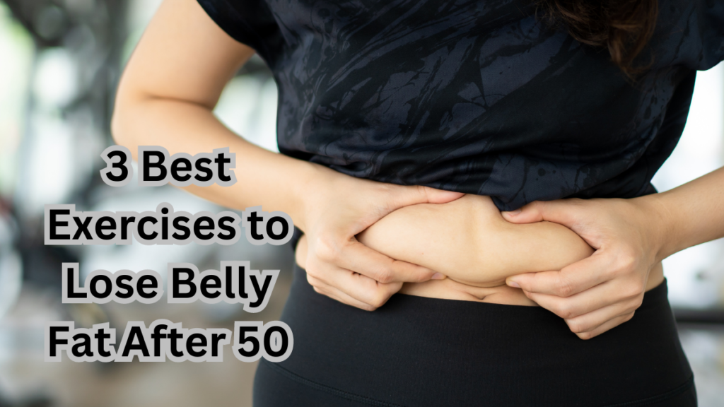 3 Best Exercises to Lose Belly Fat After 50
