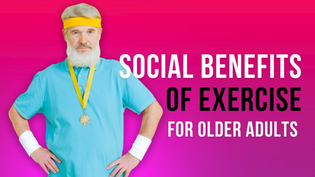10 Social Benefits of Exercise for Older Adults
