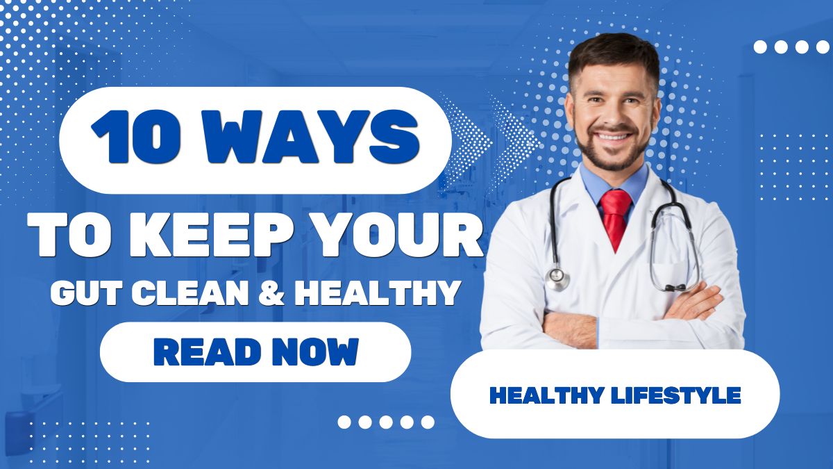 10 Ways to Keep Your Gut Clean and Healthy