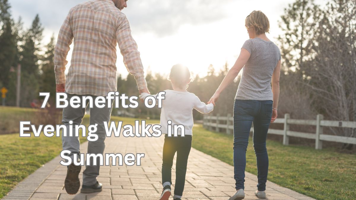 7 Benefits of Evening Walks in Summer » Healthy Lifestyle