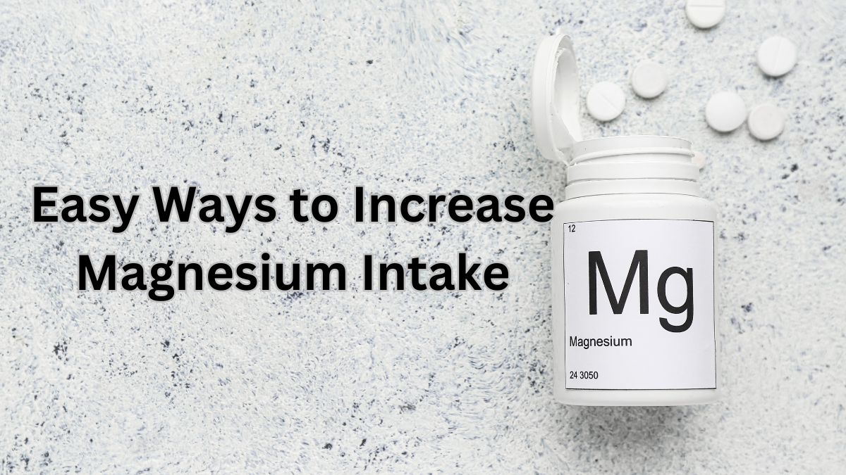 7 Easy Ways to Increase Magnesium Intake » Healthy Lifestyle