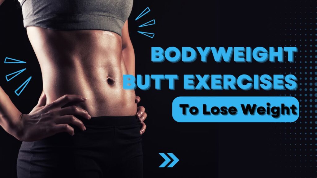 10 Bodyweight Butt Exercises to Lose Weight and Get Lean