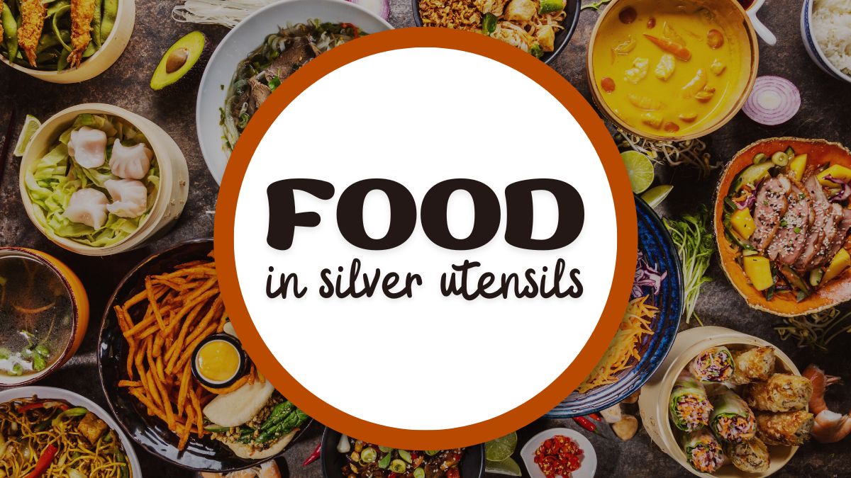 8 Benefits of Eating Food in Silver Utensils