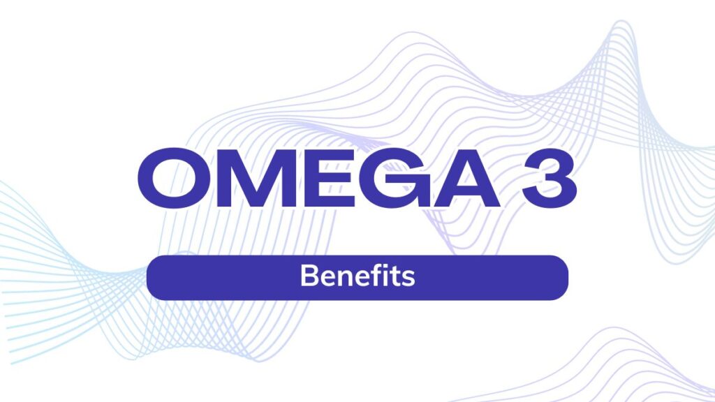 Omega 3 Benefits: Benefits of Consuming Omega 3 Fatty Acids