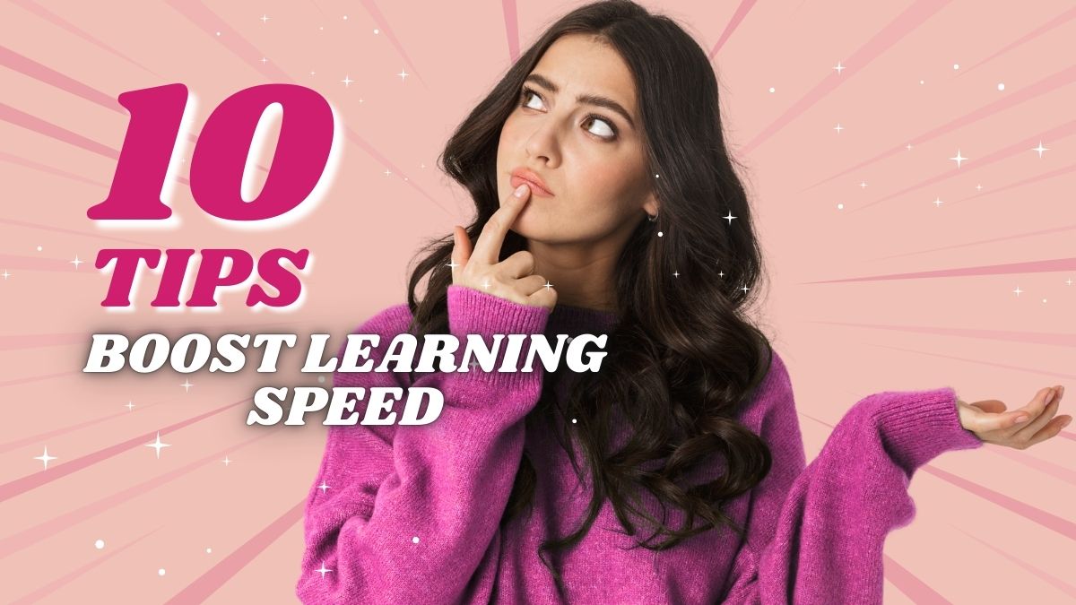 Top 10 Tips to Boost Learning Speed and Enhance Memory