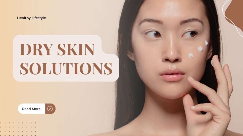 Dry Skin Solutions: Hydrating Tips and Tricks