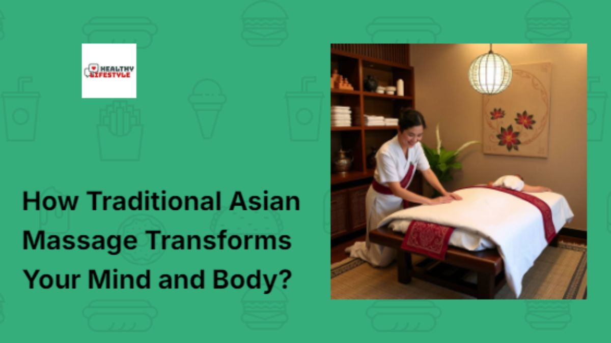 How Traditional Asian Massage Transforms Your Mind and Body?