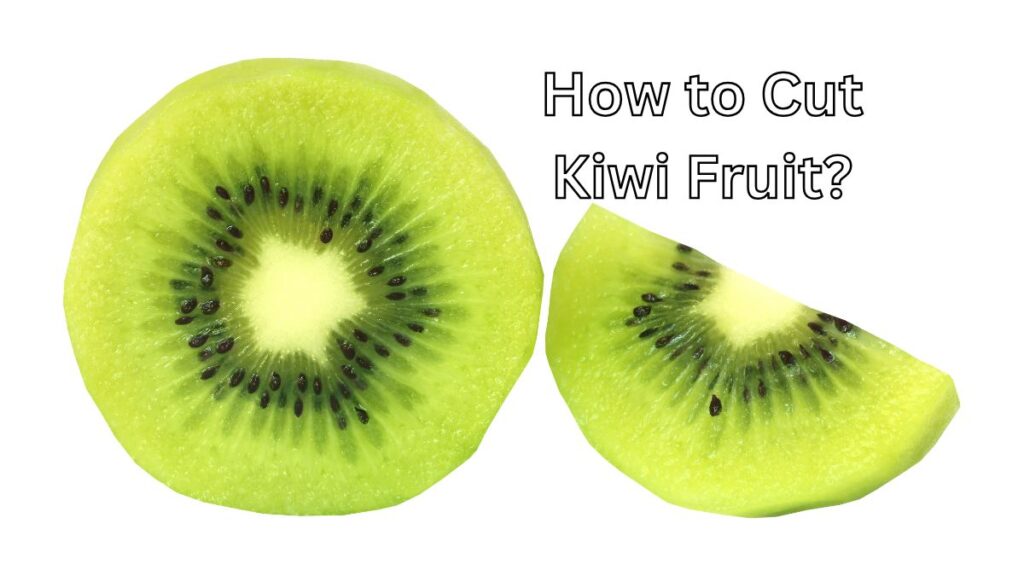 How to Cut Kiwi Fruit? » Healthy Lifestyle
